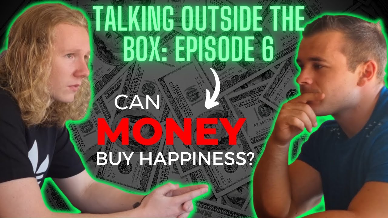 Talking Outside The Box Podcast: Episode 6 - Can Money Buy Happiness ...