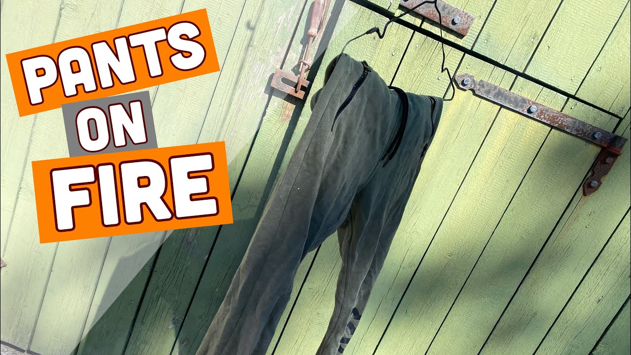 Burning things Pants on fire - YouTube