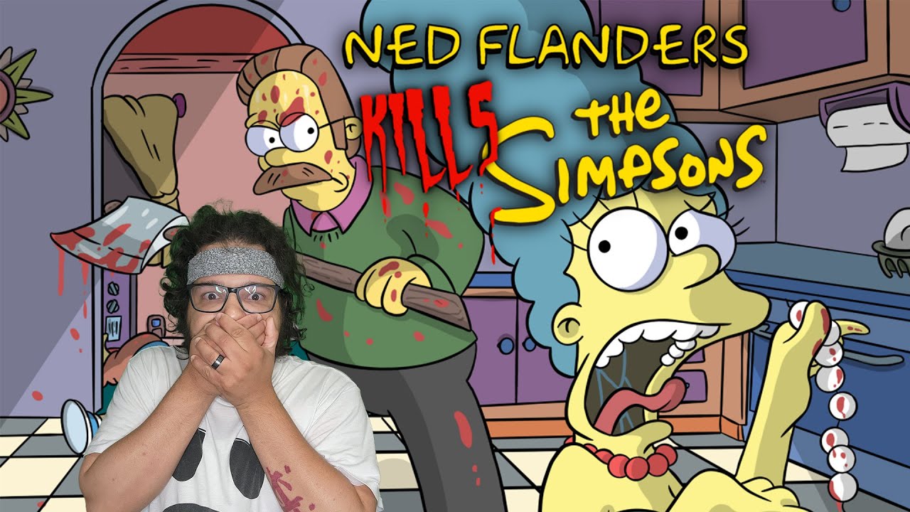 STOP! STOP! THEY'RE ALREADY DEAD | Ned Flanders Kills The Simpsons ...