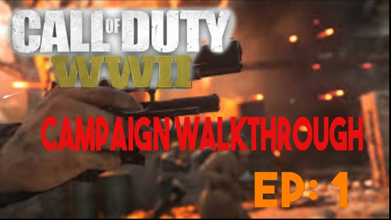 Call of Duty WW2 Campaign Walkthrough Ep: 1 - YouTube
