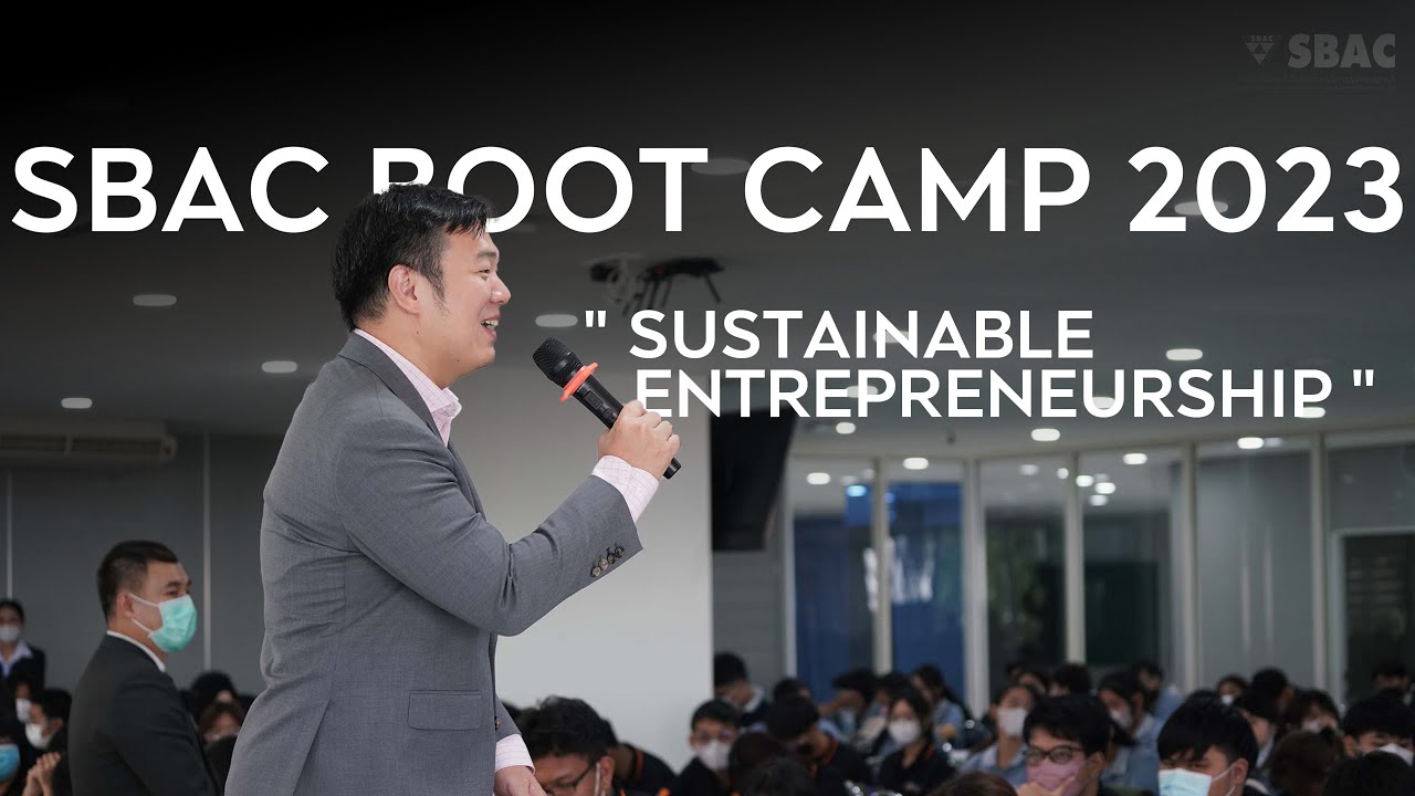 SBAC BOOT CAMP 2023 ในหัวข้อ " SUSTAINABLE ENTREPRENEURSHIP " - YouTube