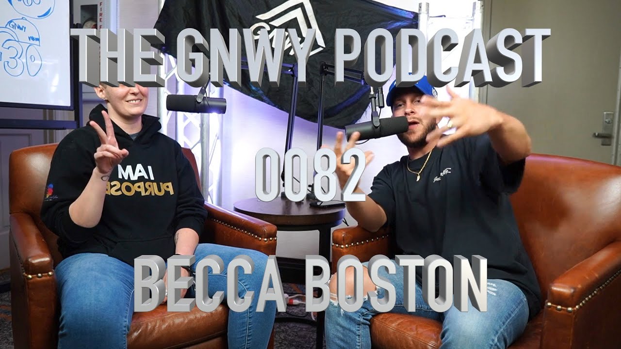 The GNWY Podcast Ep 82 w/ Becca Boston - YouTube
