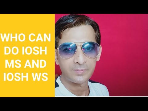 WHO CAN DO IOSH MS V.5.0 AND IOSH WS V.5.0 - YouTube