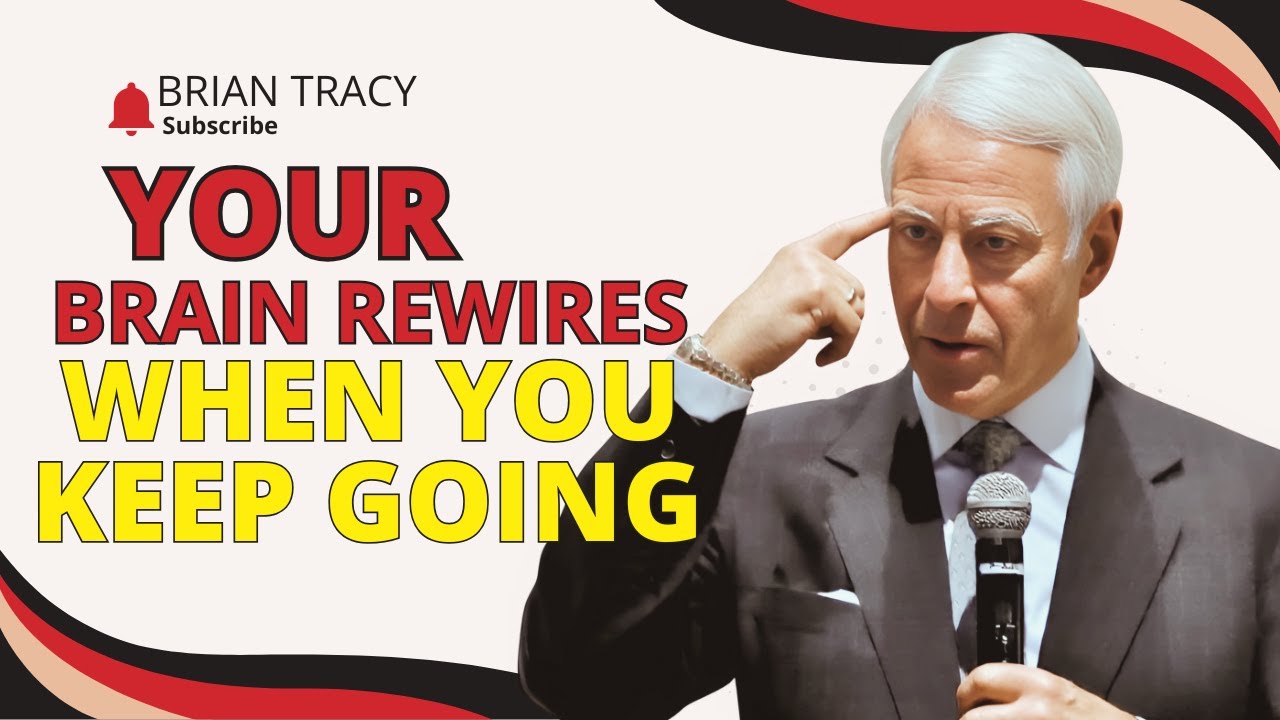 Your Brain Rewires When You Keep Going | By Brian Tracy - YouTube