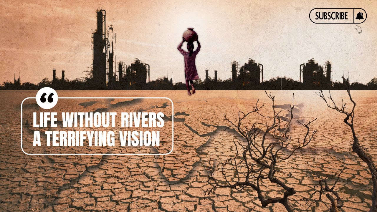 The Silent Crisis | What If The River Die | Life Without Rivers | Can ...