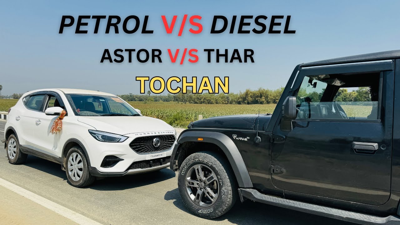 Petrol V/S Diesel Power Test || MG Astor V/S Mahindra Thar TOCHAN ...