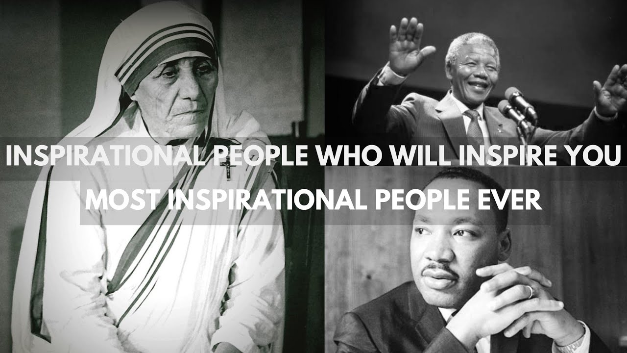 Inspirational People Who Will Inspire You | Most Inspirational People ...