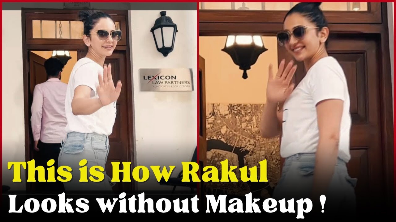 This is How Rakul Preet Singh Looks Without Makeup - YouTube