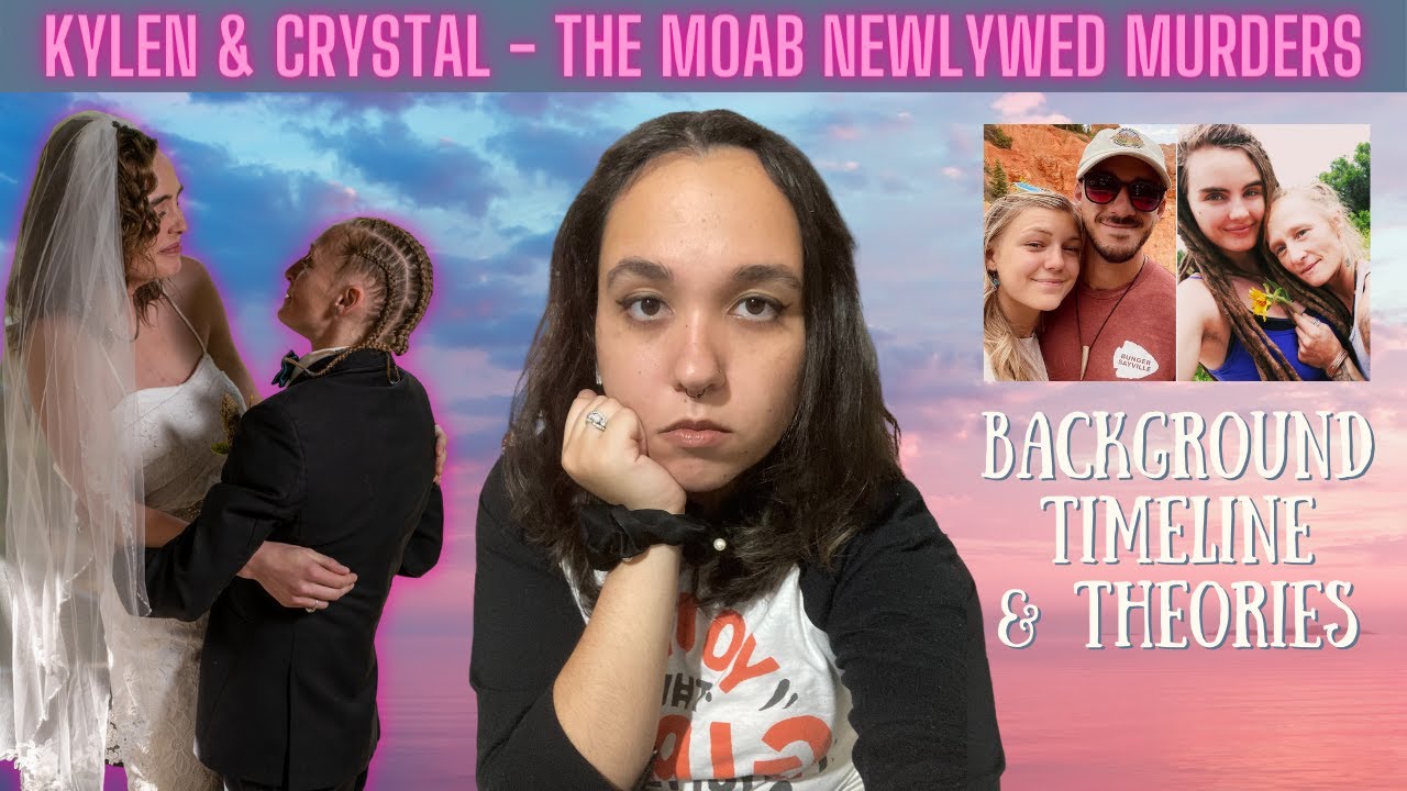 Kylen & Crystal - The Moab Newlywed Murders Timeline, Background ...