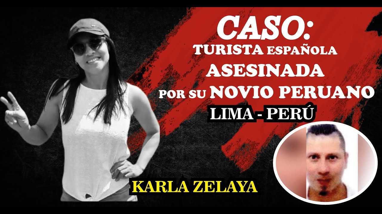 CRIMEN EN CARABAYLLO / KARLA ZELAYA FUE ASESINADA POR SU NOVIO PERUANO / TURISTA ESPAÑOLA - YouTube