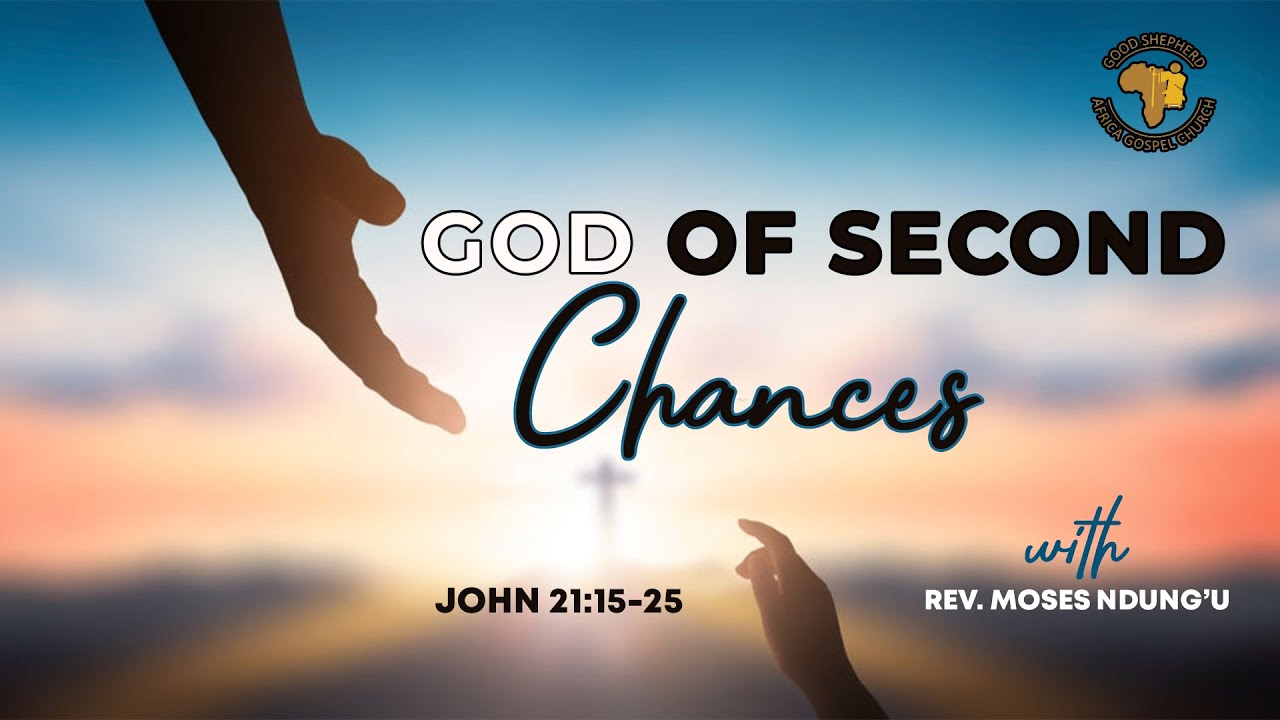 Sunday Worship || God of Second Chances || Rev. Moses Ndung'u - YouTube