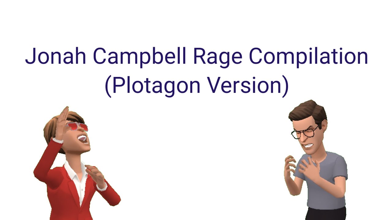 Jonah Campbell Rage Compilation (Plotagon Version) - YouTube
