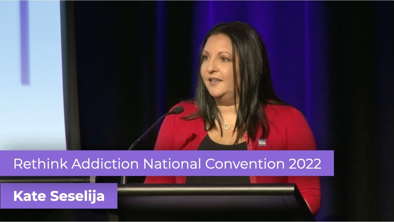 Rethink Addiction National Convention 2022 | Kate Seselja - YouTube