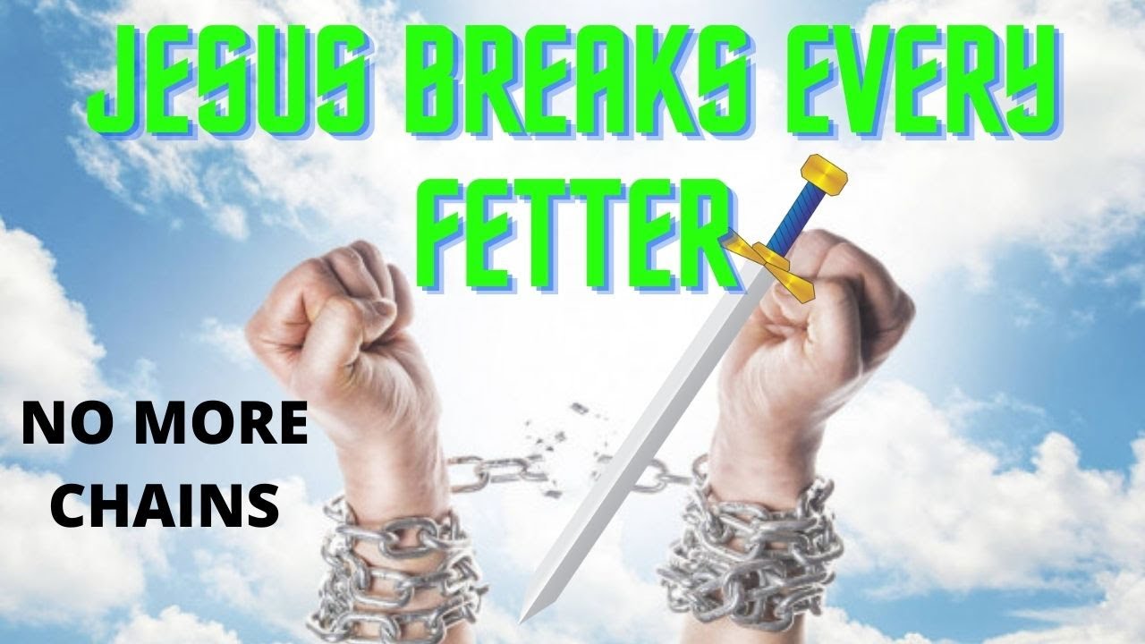 Jesus Breaks Every Fetter - YouTube