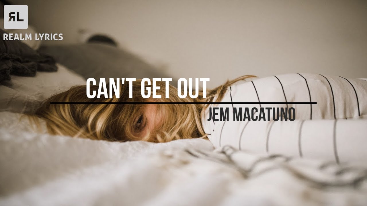 Can't Get Out (Lyrics Video) // Jem Macatuno // HD - YouTube