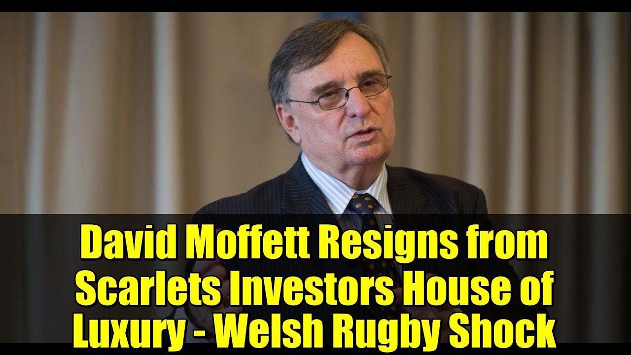 David Moffett Resigns from Scarlets Investors House of Luxury - Welsh ...