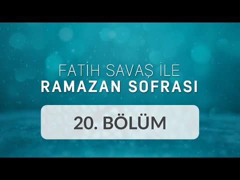 Ulvi Alacakaptan ve Adem Gür - Fatih Savaş ile Ramazan Sofrası 20.Bölüm