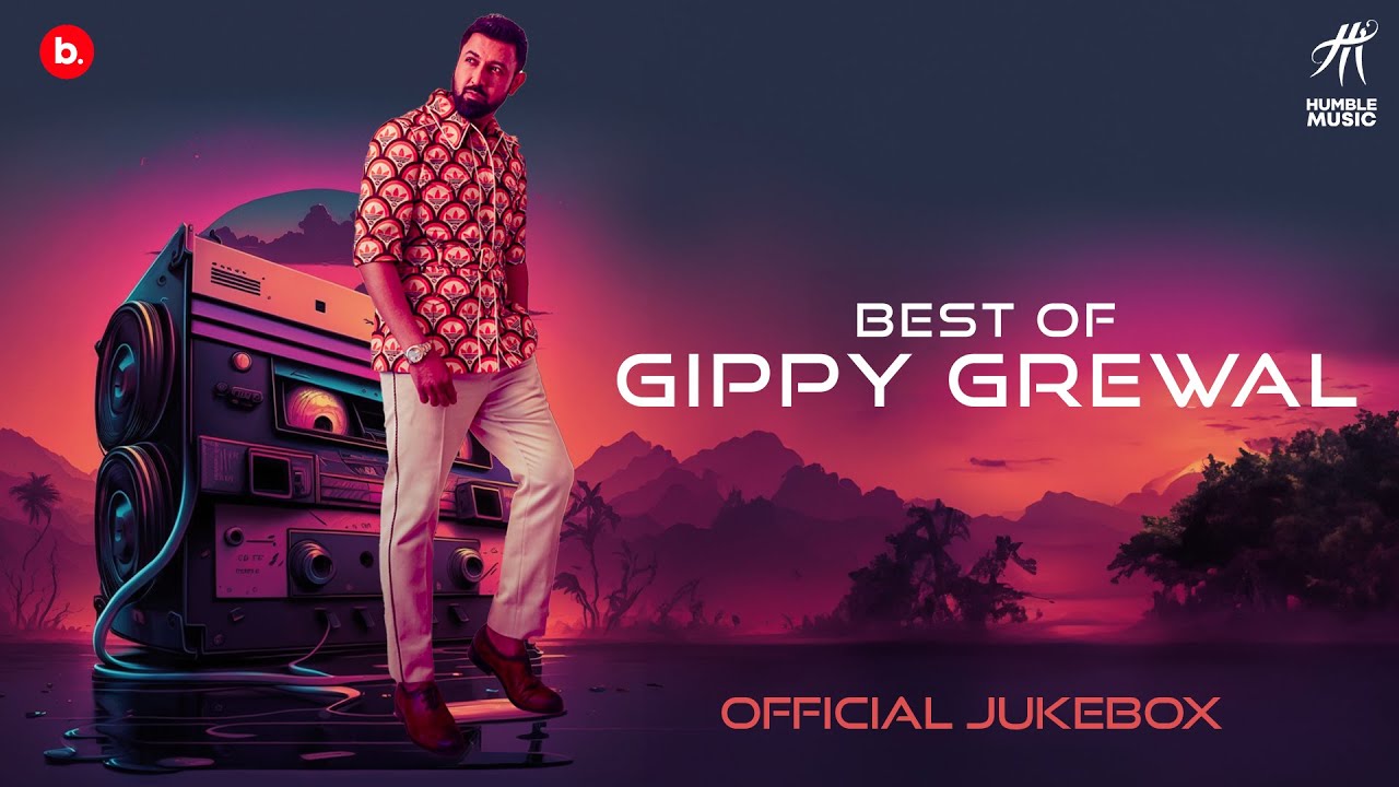 BEST OF GIPPY GREWAL - Official Jukebox | Humble Music | Punjabi Songs ...