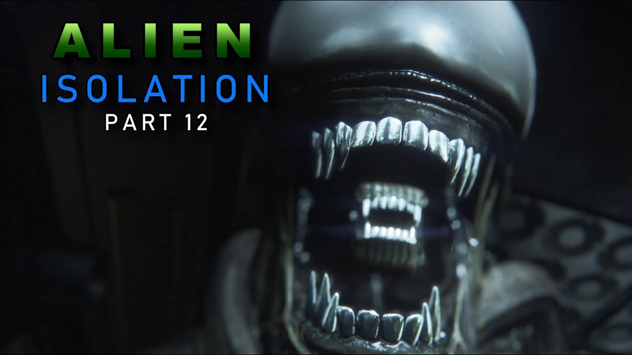ALIEN ISOLATION - PART 12 - GAME PLAY - HARD SETTING - SURVIVAL HORROR ...
