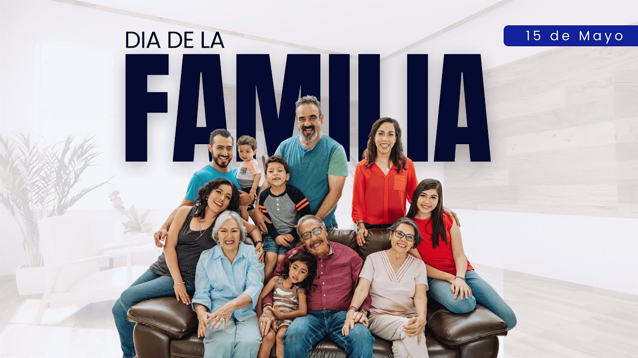 MENSAJE | DIA DE LA FAMILIA - 15 DE MAYO - YouTube
