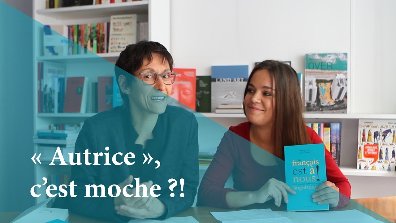 « Autrice », c'est moche ? Réponse de Maria Candéa et Laélia Veron ...