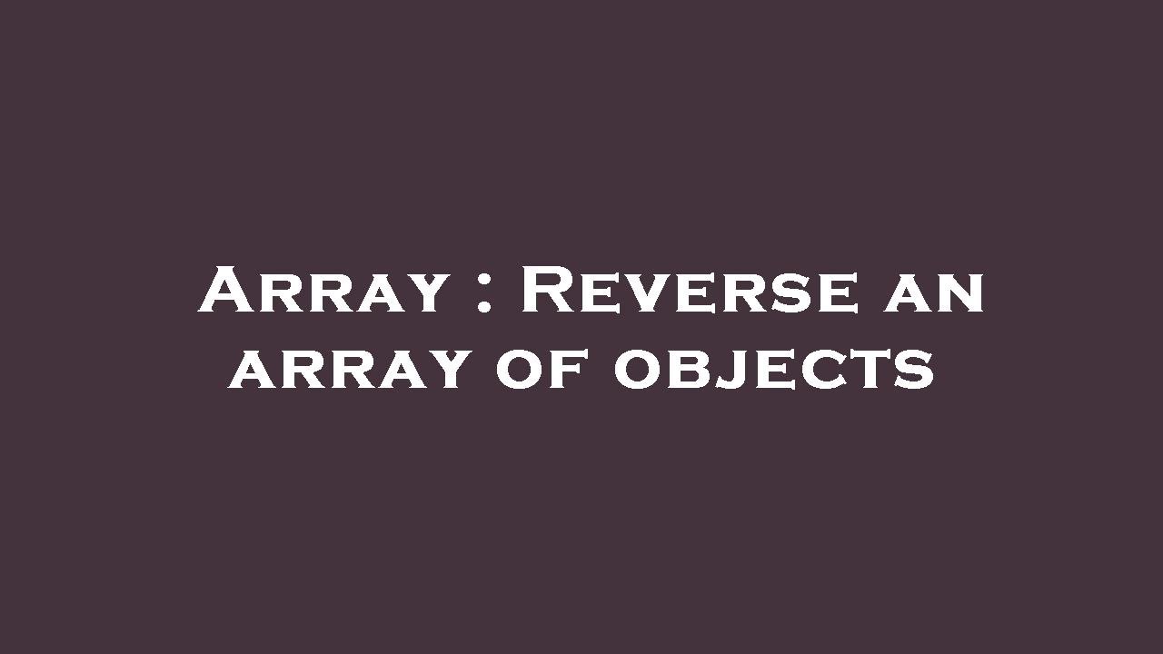 Array : Reverse an array of objects - YouTube
