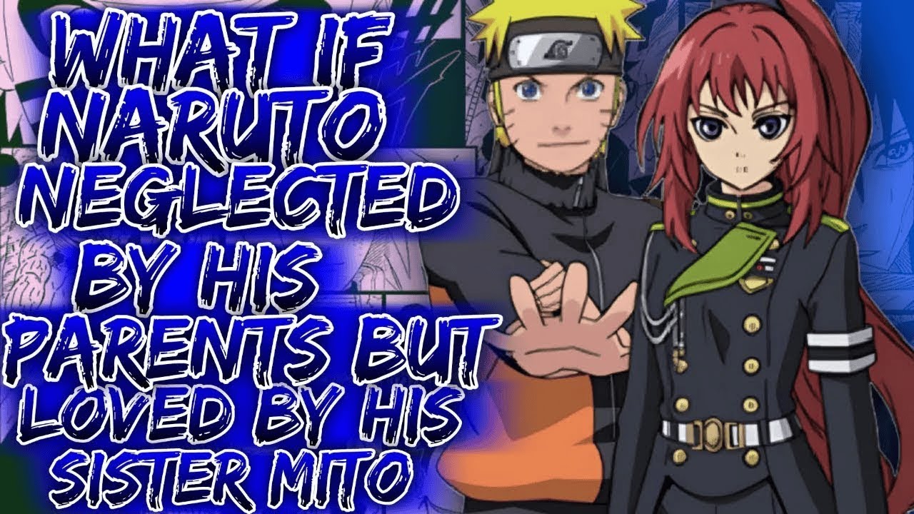 What If Naruto Neglected By His Parents And Loved By His Sister Mito ...