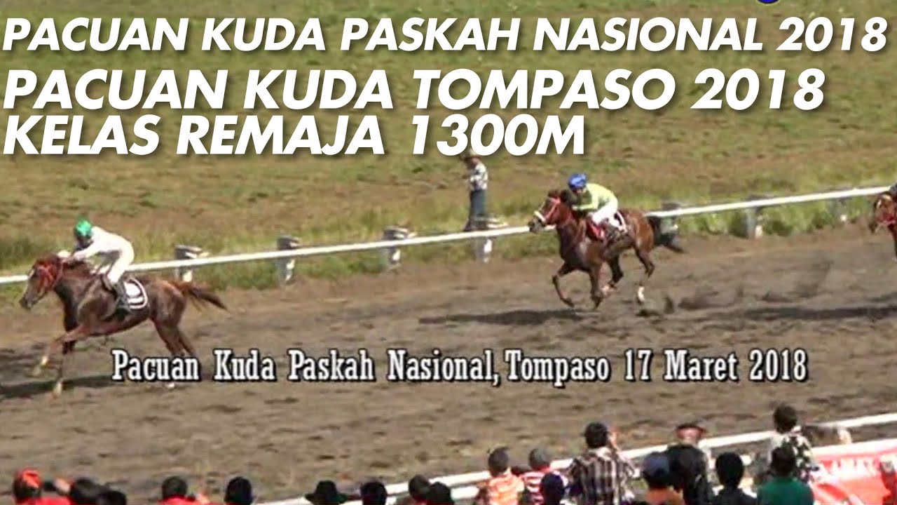 PACUAN KUDA PASKAH NASIONAL 2018 KELAS REMAJA 1300M - PACUAN KUDA TOMPASO 2025 - YouTube