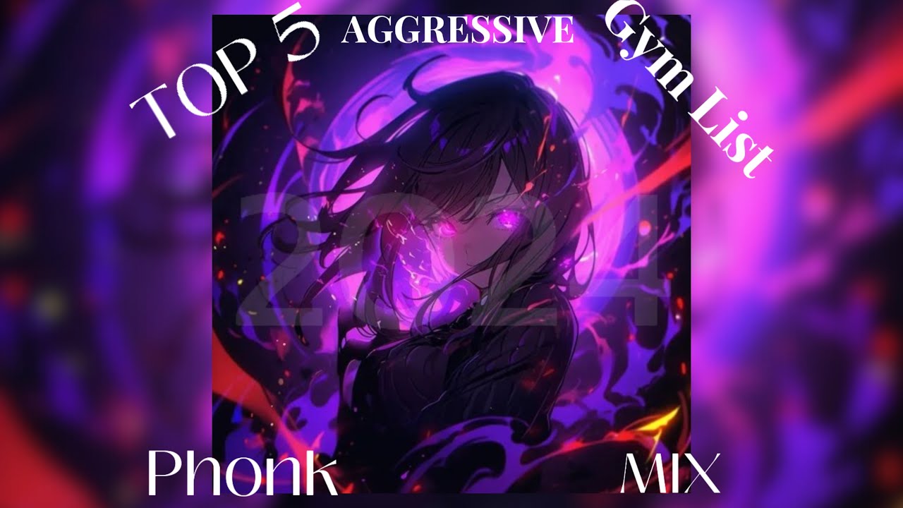 Top 5 Aggressive And GYM List Phonk Songs|| 2024 Edition|| - YouTube