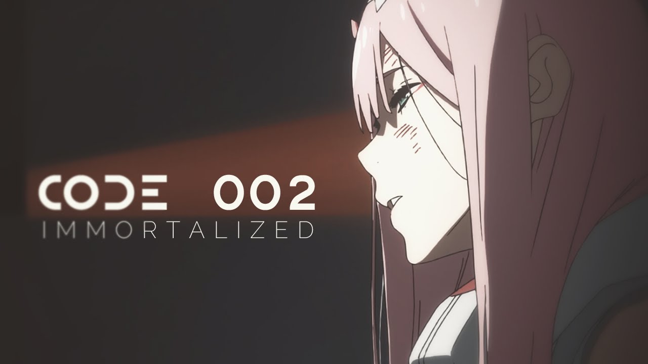 Code 002 | Immortalized [DARLING IN THE FRANXX AMV] - YouTube