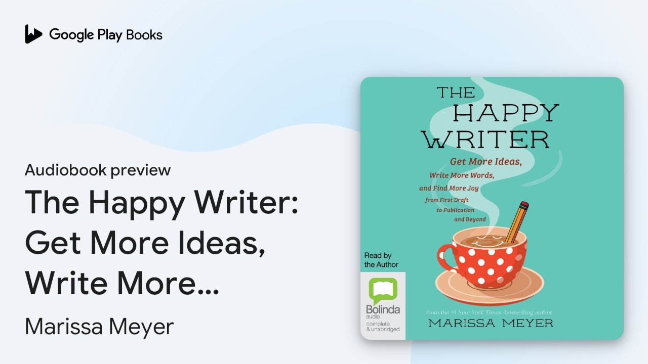The Happy Writer: Get More Ideas, Write More… by Marissa Meyer ...