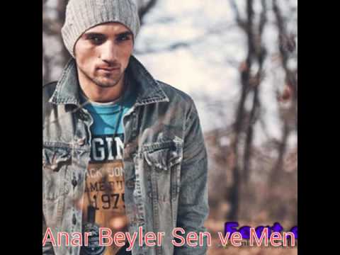 Anar Beyler Sen Ve Ben