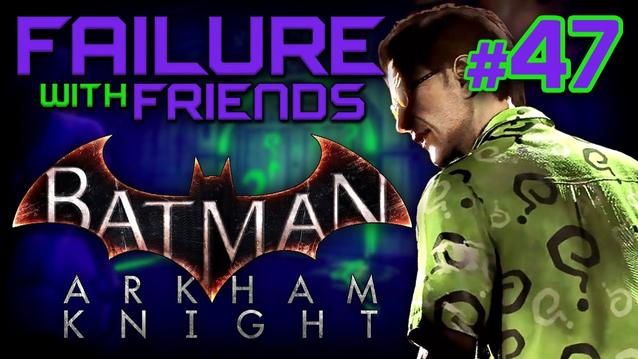More Accurately The Puzzler | Failure With Friends | Batman: Arkham ...