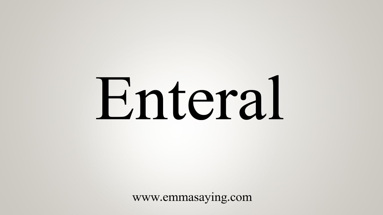 How To Say Enteral - YouTube