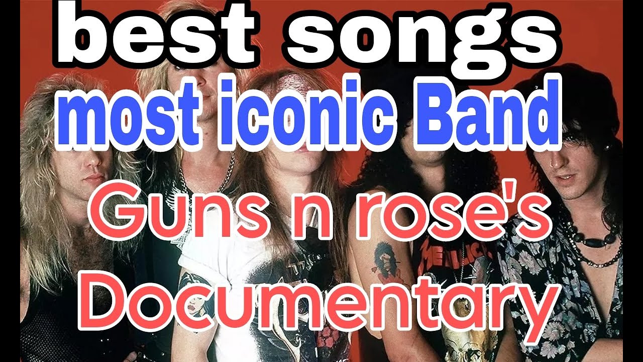 GUNS N ROSES MOST ICONIC BAND DOCUMENTARY - YouTube