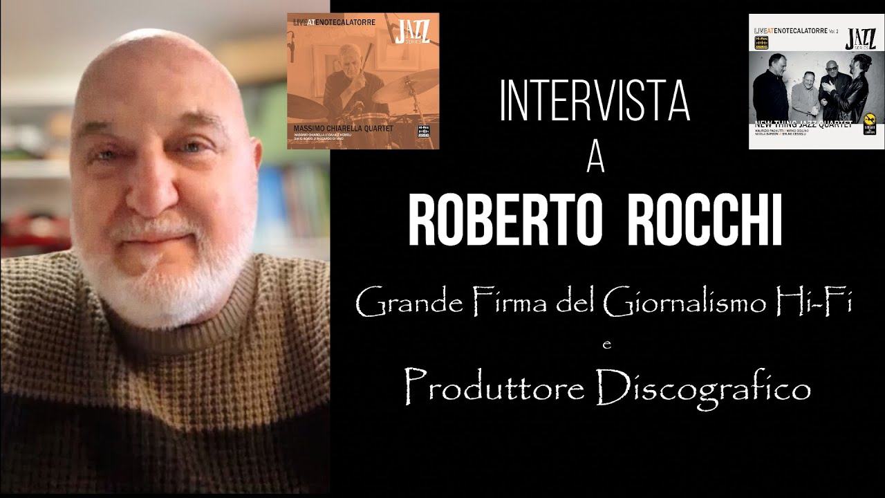 Intervista a ROBERTO ROCCHI, grande firma del giornalismo Hi-Fi - YouTube