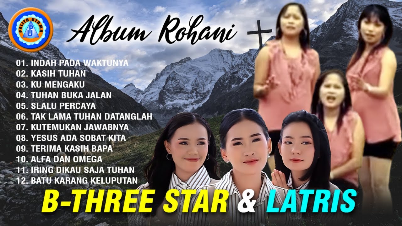 Lagu Rohani - ALBUM ROHANI B THREE STAR & LATRIS || FULL ALBUM ROHANI ...
