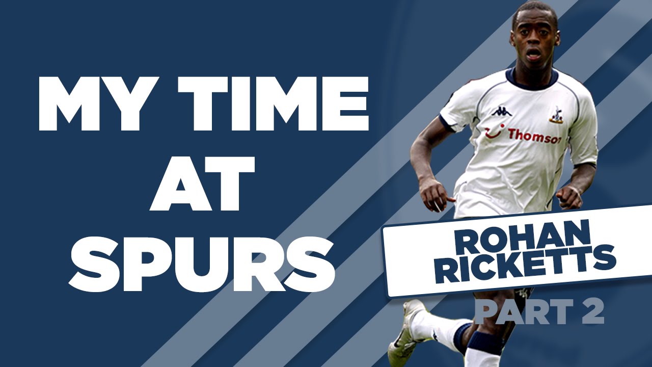 My Time at Tottenham Hotspur | Rohan Ricketts Interview | Part Two ...