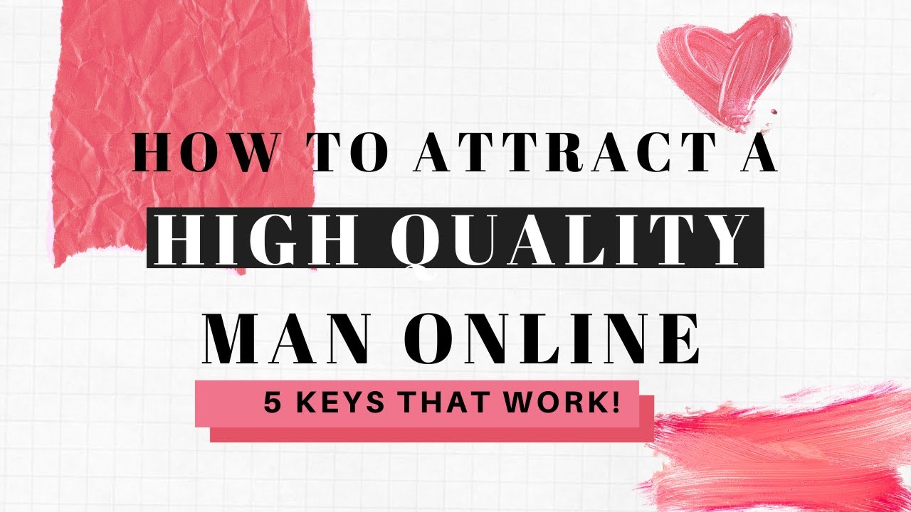 How To Attract A Good Quality Man Online | 5 Keys - YouTube