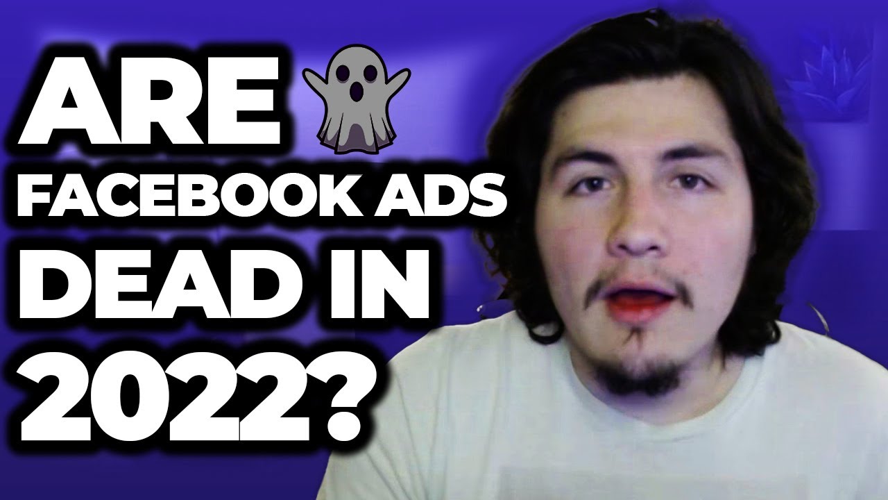 Are Facebook Ads Dead in 2022? - YouTube