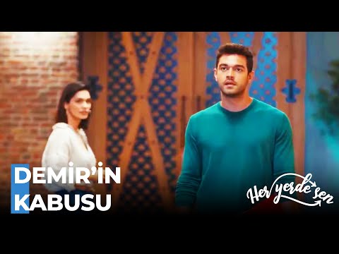 Geçmişin İzleri Demir'in Peşinde! - Her Yerde Sen