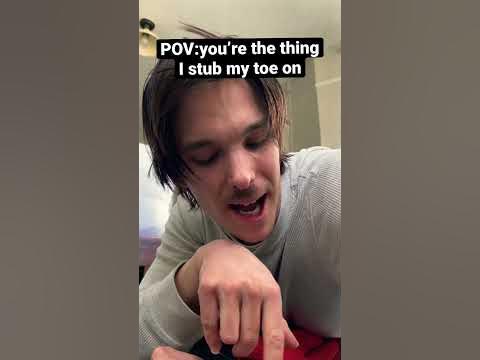 POV: you’re the thing I stub my toe on - YouTube