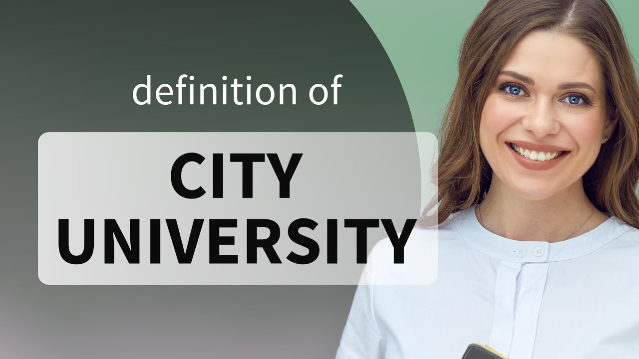 City university • definition of CITY UNIVERSITY - YouTube