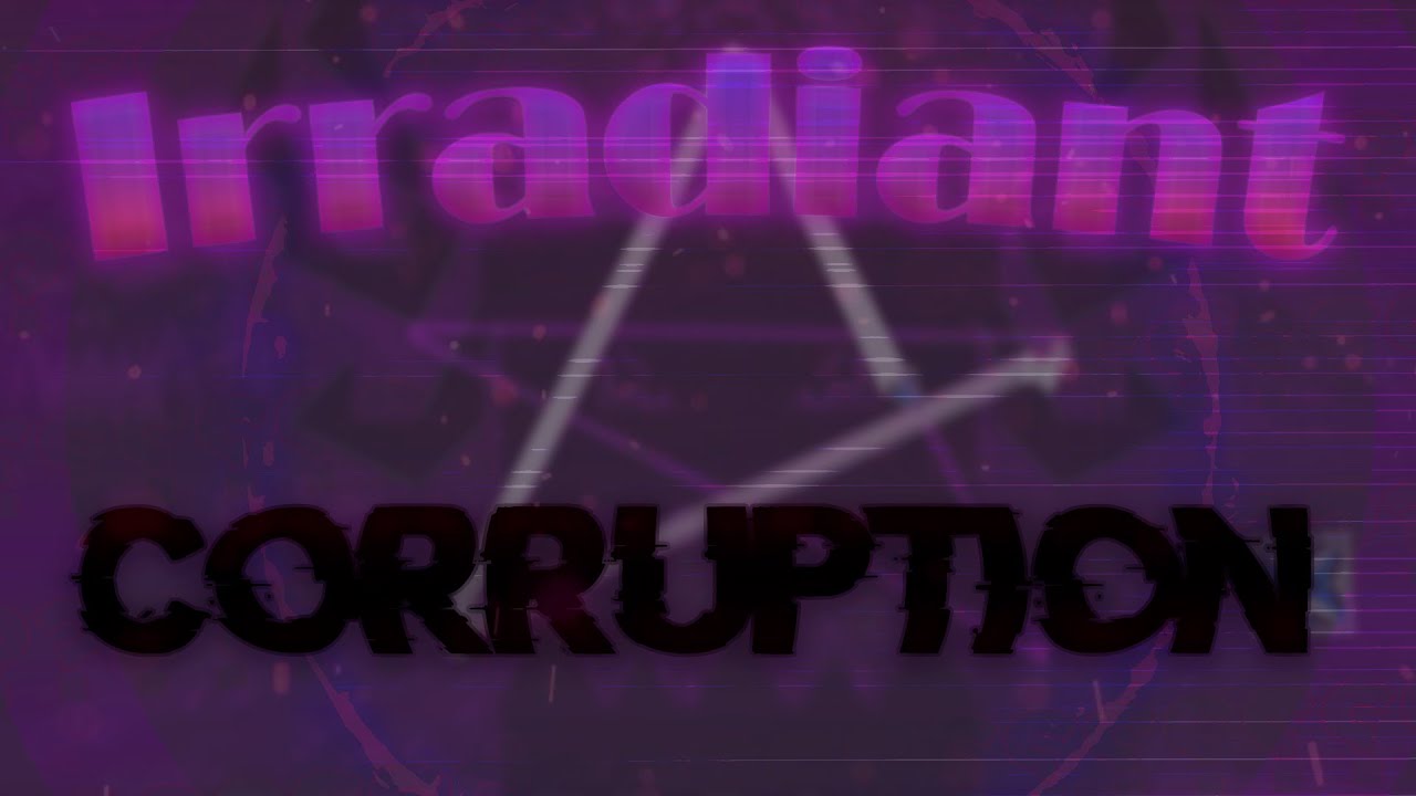 (EPIC Layout) Irradiant Corruption - by ZrKiphal - YouTube