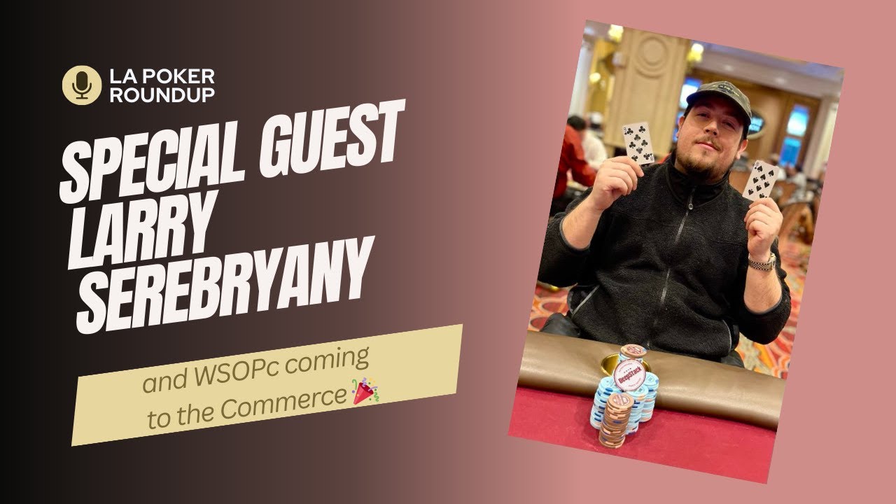 LARRY gives us Quantum straight talk, and WSOPc Coming Back To LA! LA ...