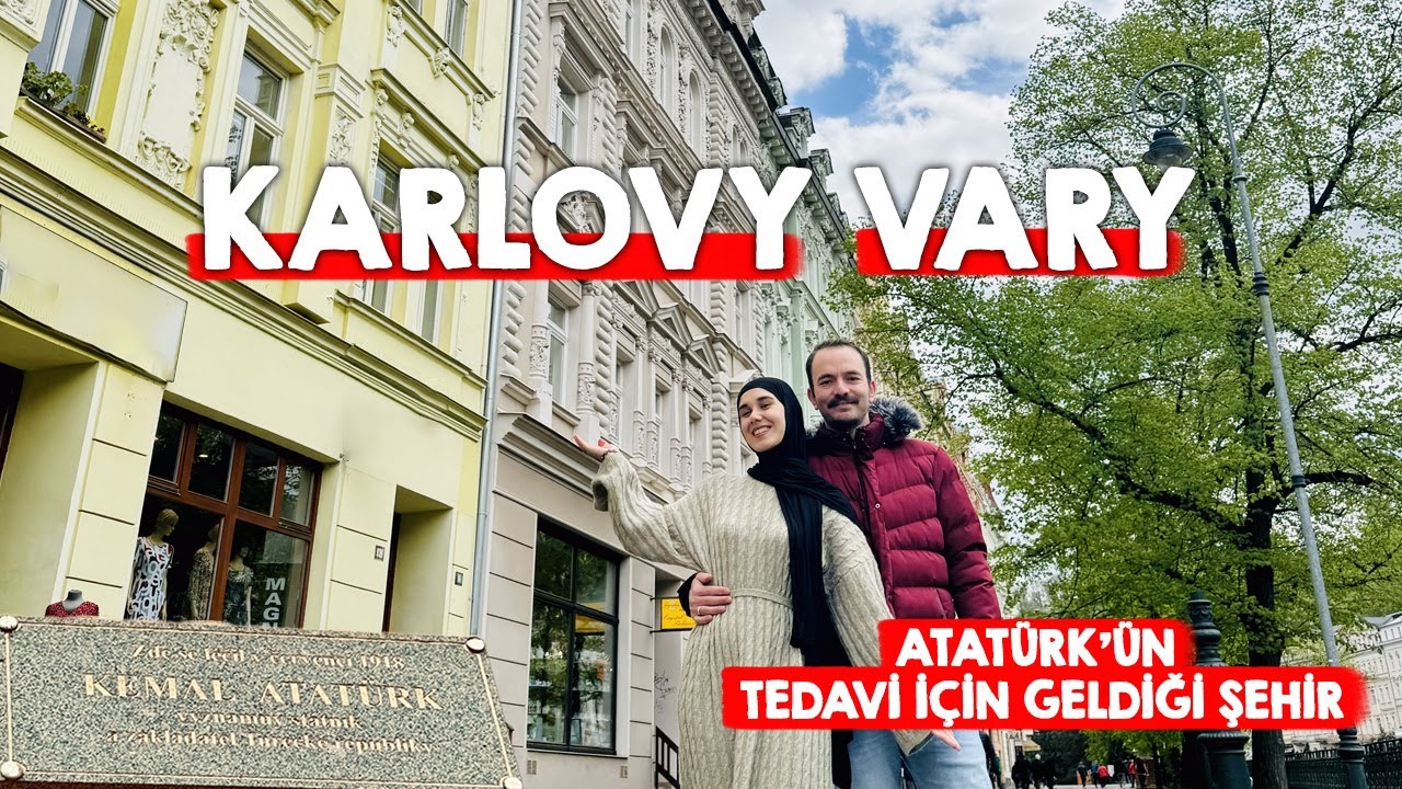 Karlovy Vary - Atatürk'ün Tedavi İçin Geldiği Şehir - Çek Cumhuriyeti ...