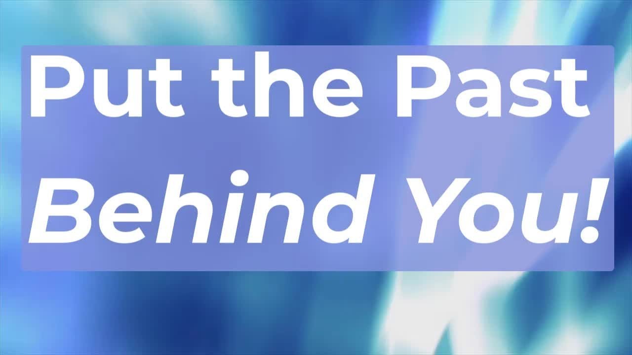 Put the Past Behind You! - YouTube