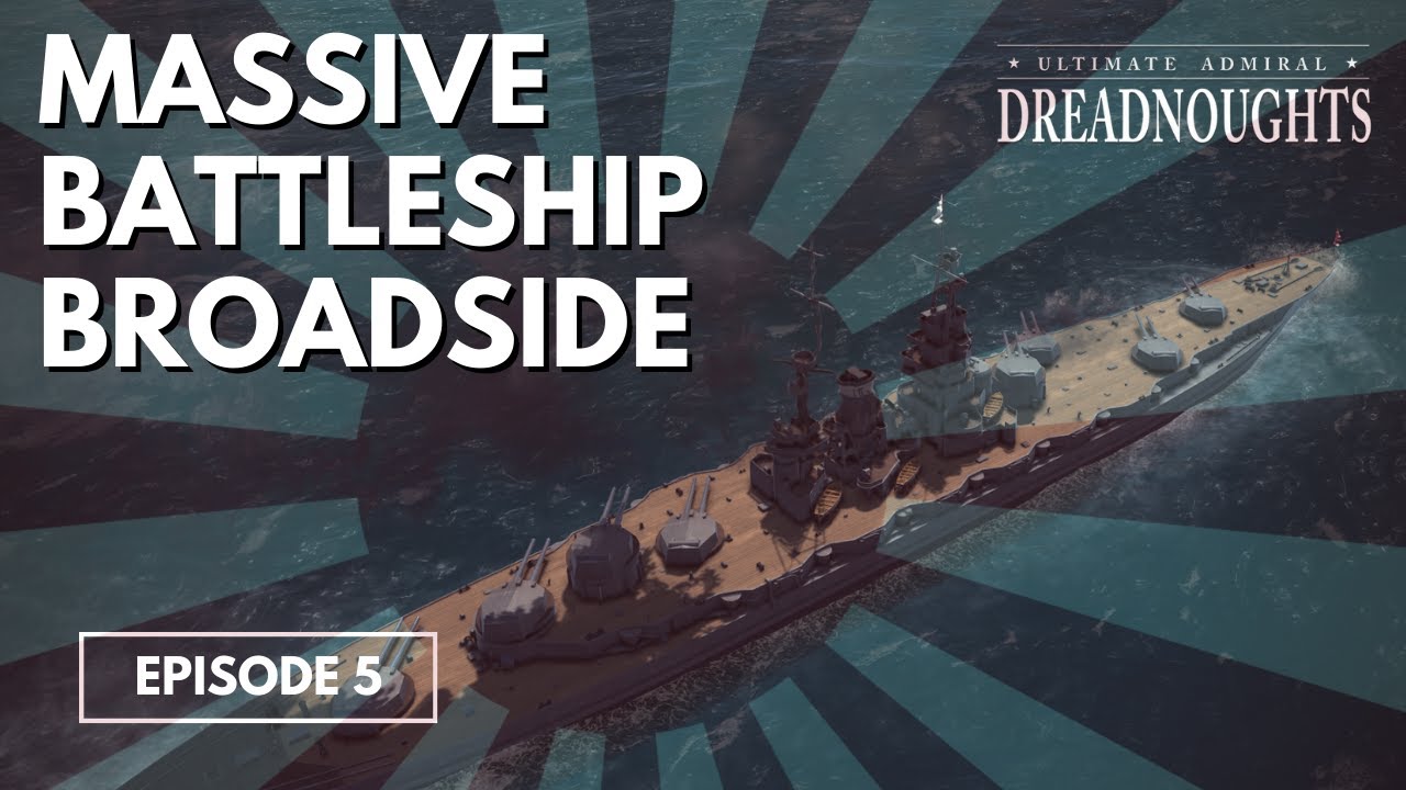 Massive Battleship Broadside - Ultimate Admiral Dreadnoughts Japan 1910 ...