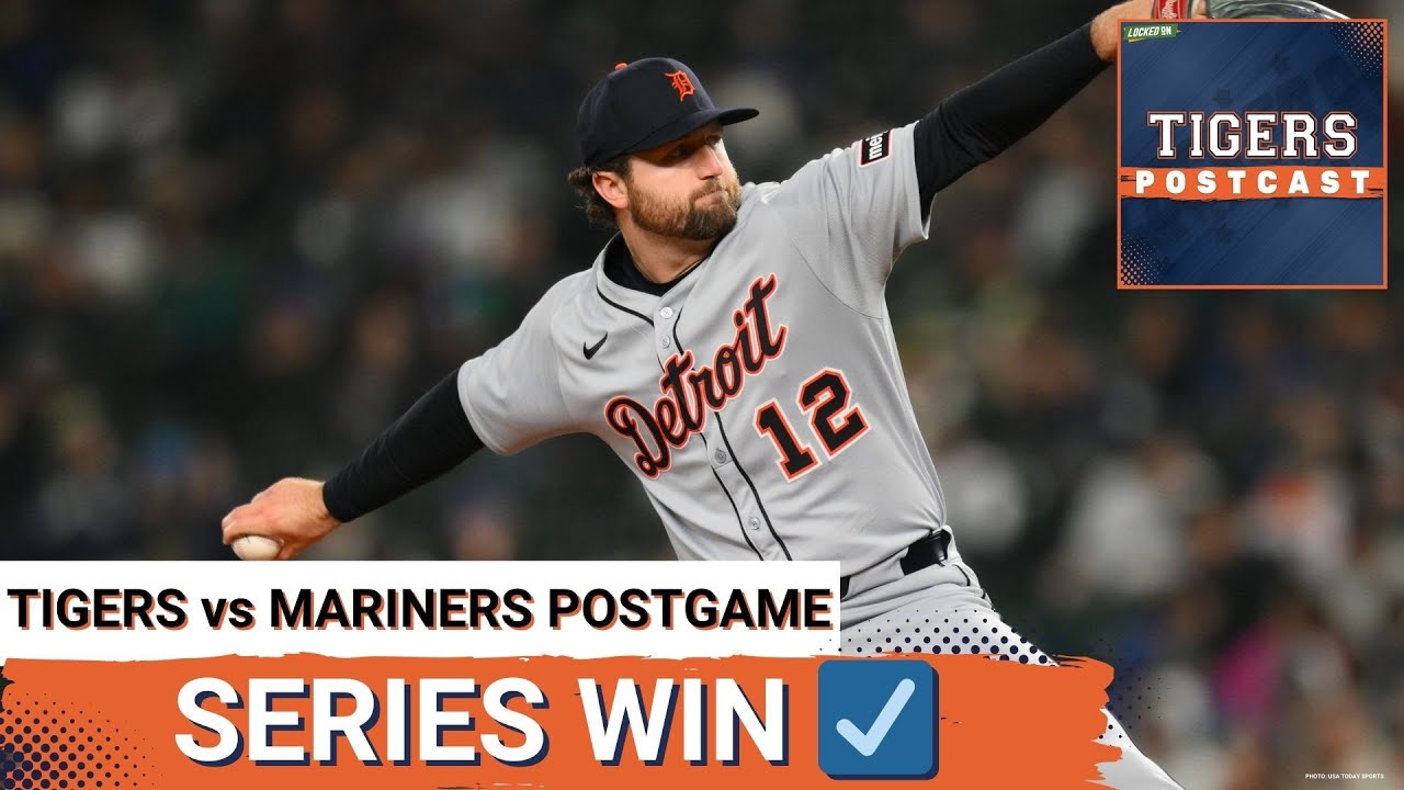 TIGERS POSTCAST: Detroit Tigers TAKE SERIES vs. Seattle Mariners, Earn ...