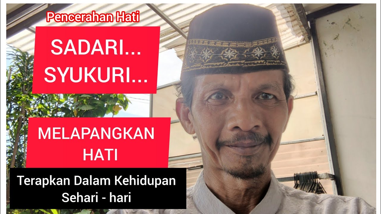 Cara mudah Agar Hati Lapang Kembali " SADARI...SYIKURI ! || Pencerahan Hati : Ust,H.M.Mahdi, M.A ...